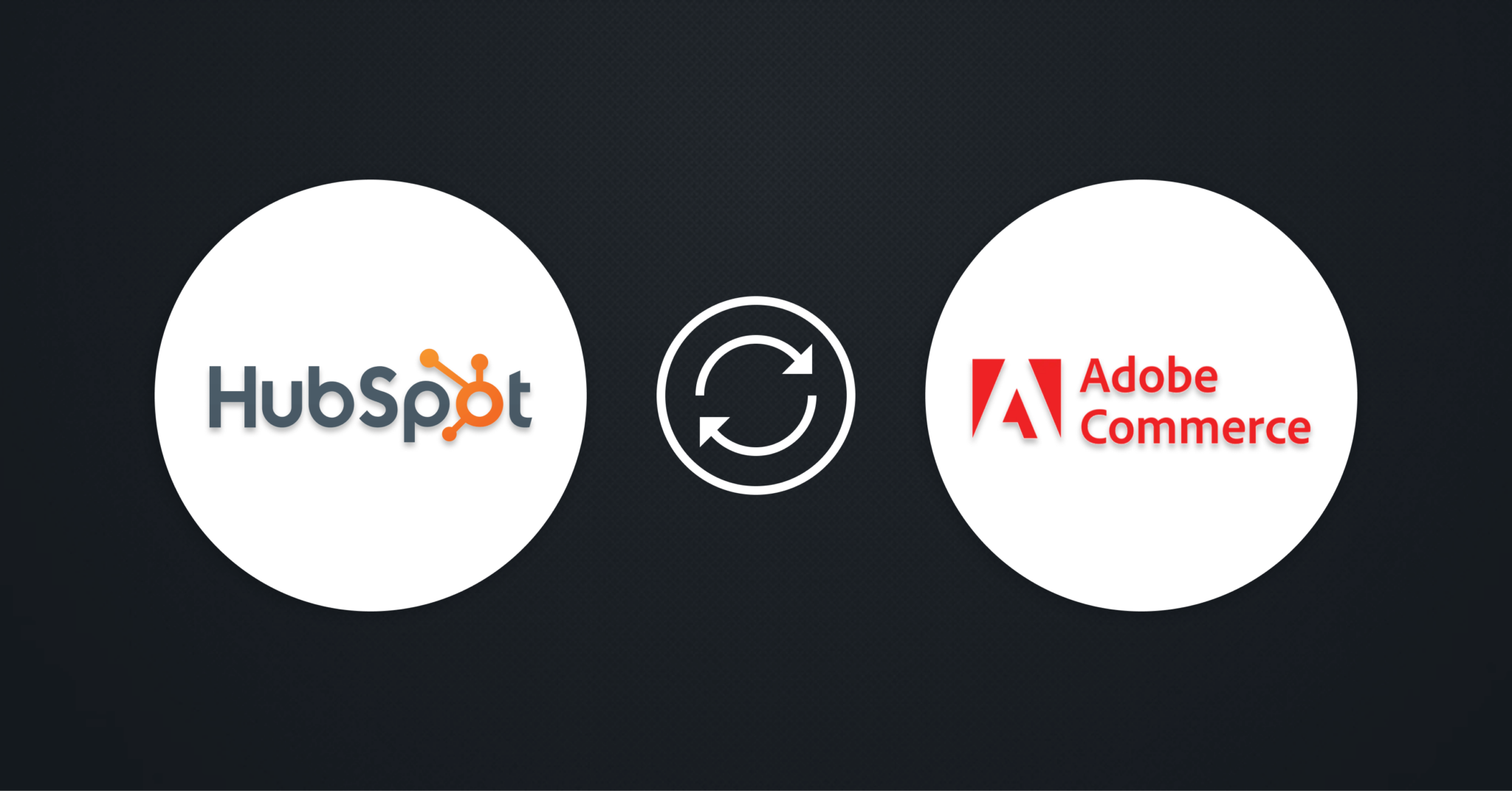 Adobe Commerce (Magento) HubSpot Integration: Best Practices
