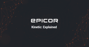 Epicor Kinetic User Guide: Key Features + Use Cases