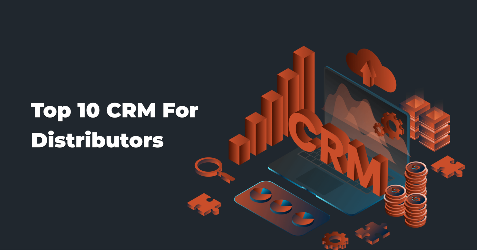Top 10 CRM Software for Distributors [+Why You Need One]