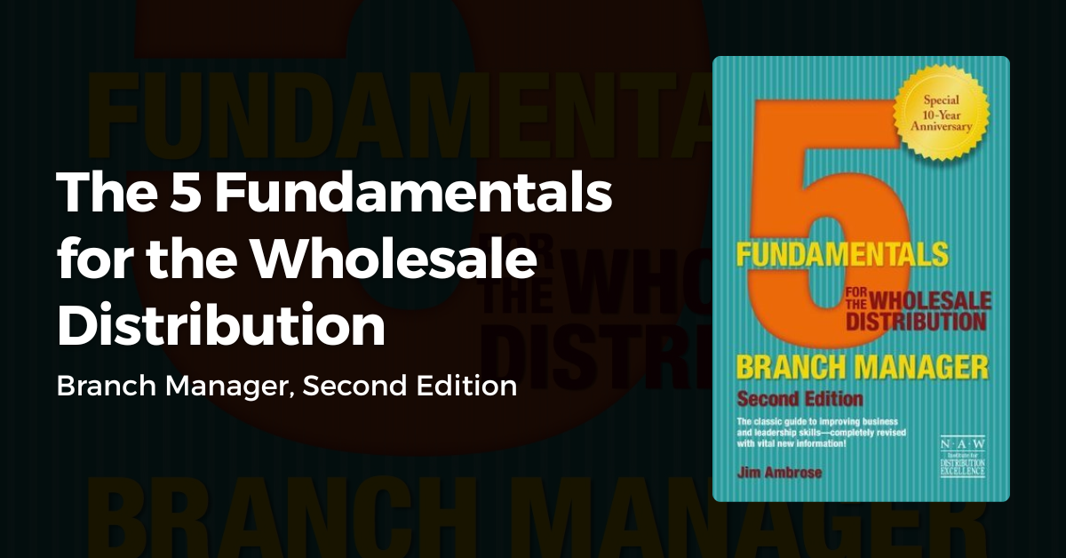 5 Fundamentals for the Wholesale Distribution Branch Manager