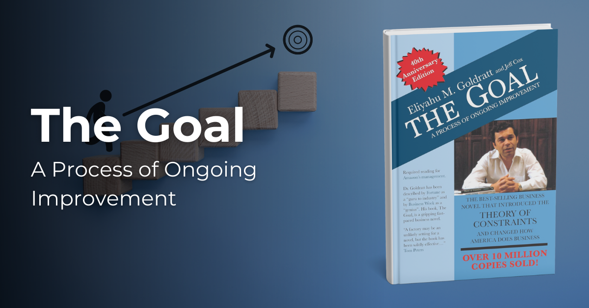 The Goal - A Process of Ongoing Improvement: Book Brief
