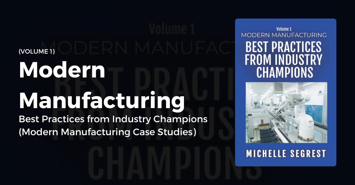 Modern Manufacturing - Vol 1: Best Practices